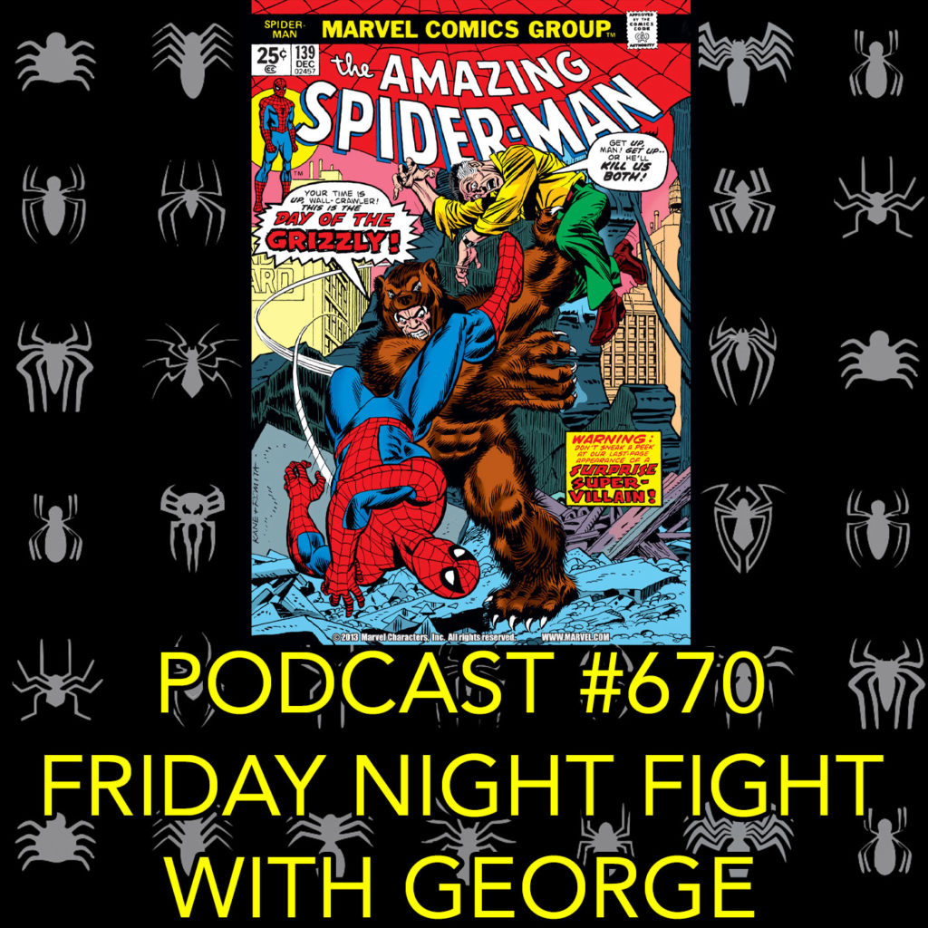 Podcast #670-Friday Night Grizzly Fight - Spider Man Crawlspace