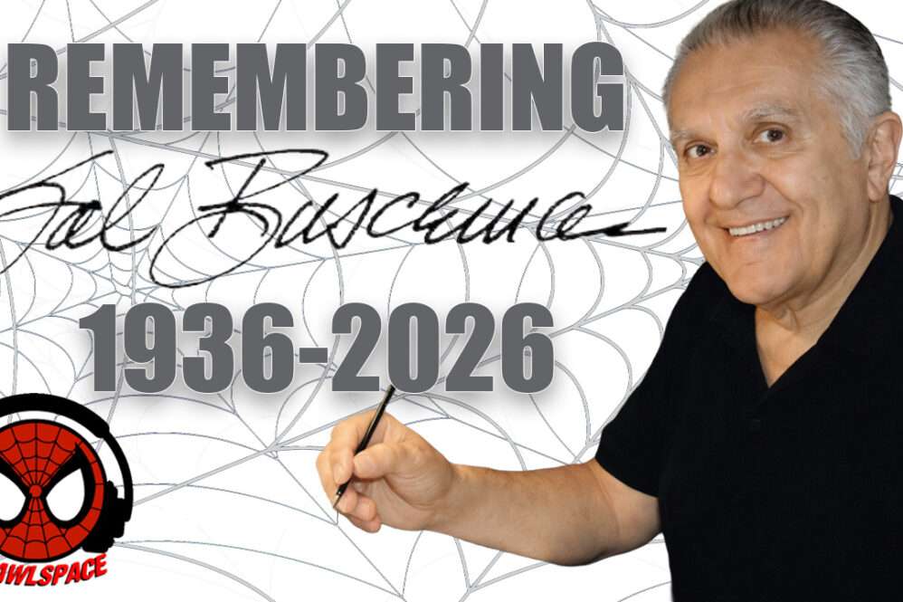 Crawlspace Memories of "Our Pal Sal" Buscema - Spider Man Crawlspace